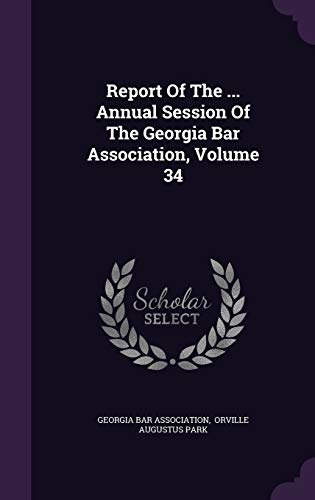 Report of the ... Annual Session of the Georgia Bar Association, Volume ...