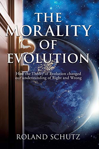 The Morality of Evolution by Roland Schutz | Goodreads