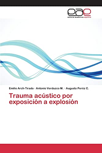 Trauma acústico por exposición a explosión by Emilio Arch-Tirado ...
