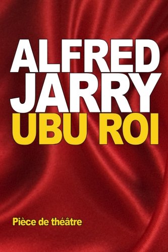 Ubu Roi (French Edition) by Alfred Jarry | Goodreads