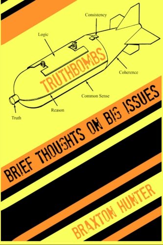 Truthbombs: Brief Thoughts on Big Issues by Braxton Hunter | Goodreads