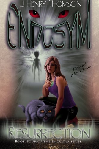 Resurrection (Endosym, #4) by J. Henry Thomson | Goodreads