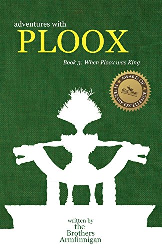 Adventures With Ploox: Book III: When Ploox Was King by The Brothers ...