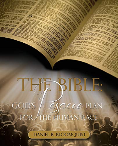 The Bible: God's Rescue Plan for the Human Race by Daniel R Bloomquist ...