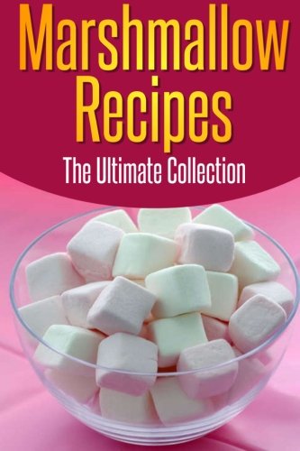 Marshmallow Recipes: The Ultimate Guide by Jennifer Hastings | Goodreads