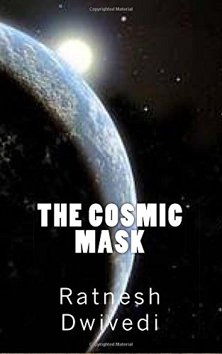 The Cosmic Mask by Ratnesh Dwivedi | Goodreads