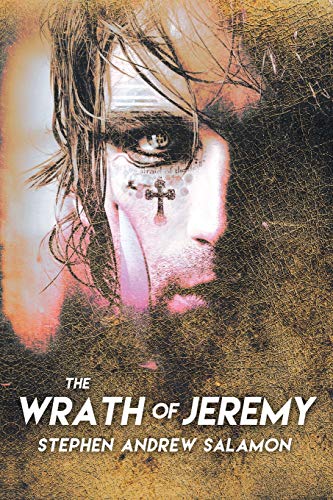 The Wrath of Jeremy by Stephen Andrew Salamon | Goodreads