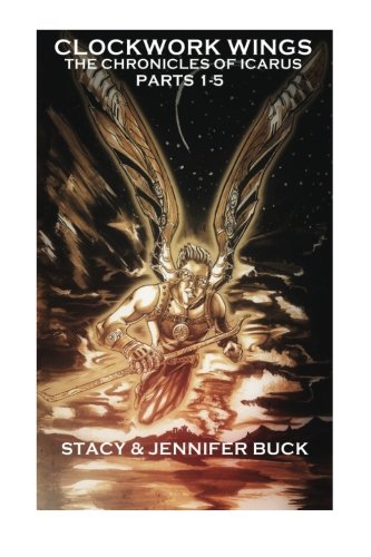 Clockwork Wings: the Chronicles of Icarus ( Collected Edition Parts 1-5 ...