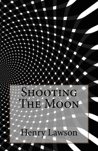 Shooting The Moon by Henry Lawson | Goodreads