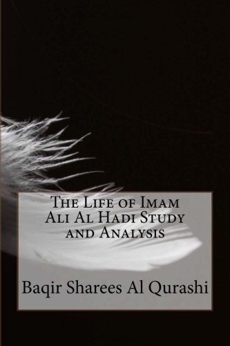The Life of Imam Ali Al Hadi Study and Analysis by Baqir Sharif al ...