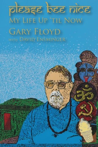 Please Bee Nice : My Life Up 'Til Now: A Gary Floyd Memoir by Gary ...