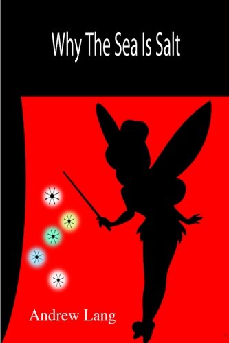 Why The Sea Is Salt by Unknown | Goodreads