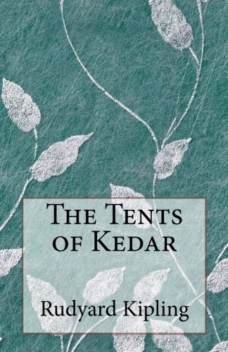 The Tents of Kedar by Rudyard Kipling | Goodreads