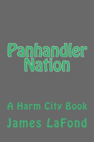 Panhandler Nation: A Harm City Book by James Lafond | Goodreads