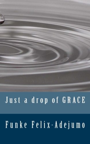 Just a drop of grace by Funke Felix-Adejumo | Goodreads
