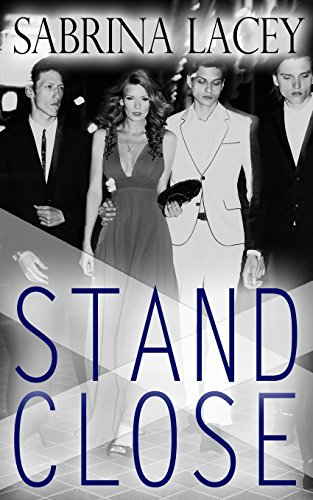 Stand Close: Part 1-3 by Sabrina Lacey | Goodreads
