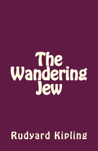 The Wandering Jew by Rudyard Kipling | Goodreads