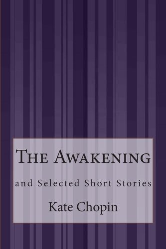 The Awakening: and Selected Short Stories by Kate Chopin | Goodreads