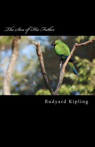 The Son of His Father by Rudyard Kipling | Goodreads