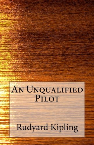 An Unqualified Pilot by Rudyard Kipling | Goodreads