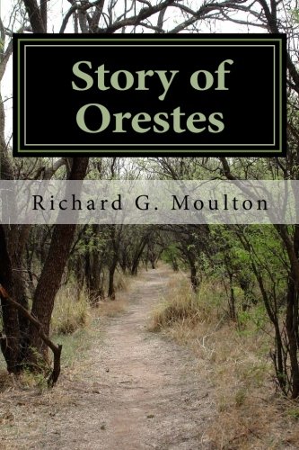 Story of Orestes by Richard Green Moulton | Goodreads