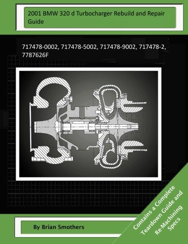 2001 BMW 320 d Turbocharger Rebuild and Repair Guide: 717478-0002 ...