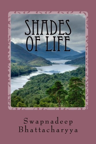 Shades of Life: Collection of poems on love and life by MR Swapnadeep Bhattacharyya | Goodreads