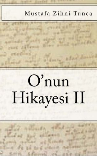 O'Nun Hikayesi II (Turkish Edition) by Mustafa Zihni Tunca | Goodreads