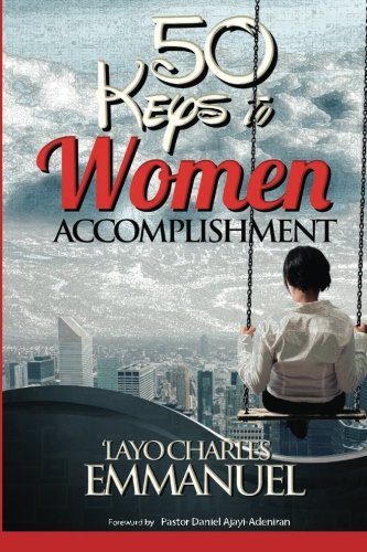 50 Keys to Women Accomplishment by 'Layo Charles Emmanuel | Goodreads