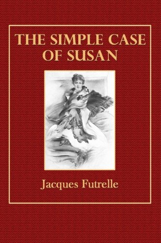 The Simple Case of Susan by Jacques Futrelle | Goodreads