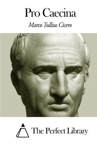 Pro Caecina (Perfect Library) by Marcus Tullius Cicero | Goodreads