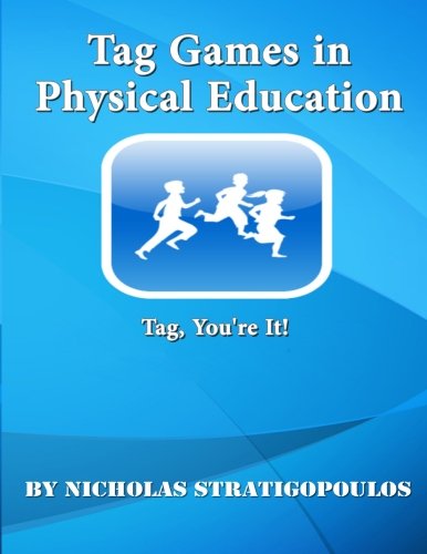 Tag Games in Physical Education: Tag, You're It! by Nicholas ...