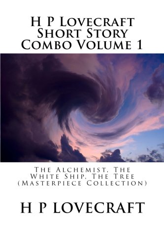 H P Lovecraft Short Story Combo Volume 1: The Alchemist, the White Ship ...