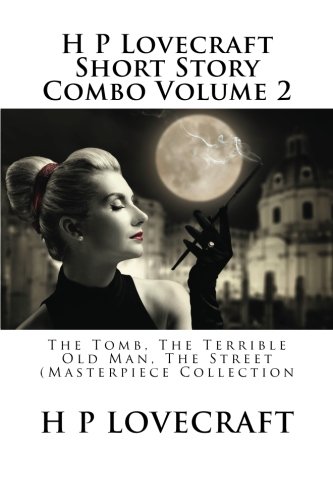 H P Lovecraft Short Story Combo Volume 2: The Tomb, the Terrible Old ...