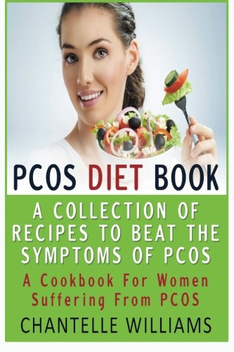 PCOS Diet Book: A Collection Of Recipes To Beat The Symptoms Of PCOS: A ...