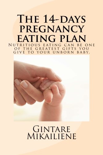 The 14-day pregnancy eating plan: include calorie counts and step-by ...