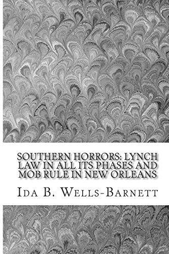 Southern Horrors: Lynch Law in All Its Phases And Mob Rule in New ...