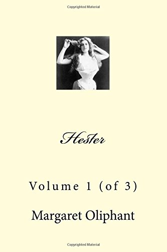 Hester: Volume 1 (of 3) by Mrs. Oliphant | Goodreads