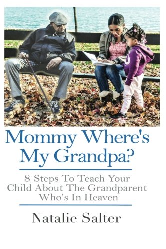 Mommy Where's My Grandpa?: 8 Steps to Keeping Your Parents Memory Alive ...