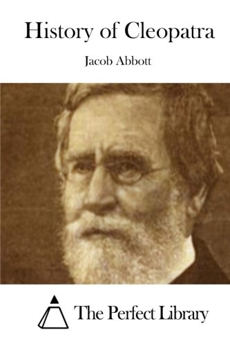 History of Cleopatra (Perfect Library) by Jacob Abbott | Goodreads