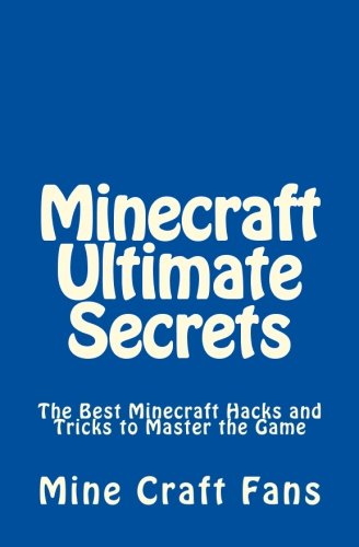 Minecraft Ultimate Secrets: The Best Minecraft Hacks and Tricks to ...