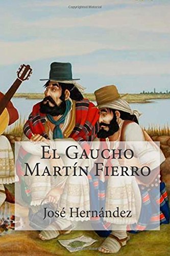 El Gaucho Martin Fierro by José Hernández | Goodreads