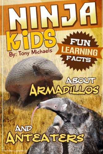 Fun Learning Facts about Armadillos and Anteaters: Illustrated Fun Learning for Kids by Miles ...