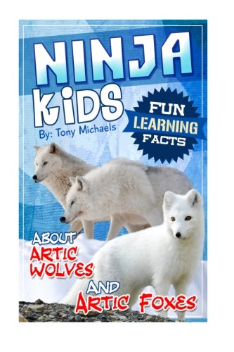 Fun Learning Facts about Arctic Foxes and Arctic Wolves: Illustrated Fun Learning for Kids by ...