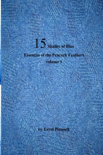 15 shades of blue: essences of the peacock feathers by Errol Pinnock ...