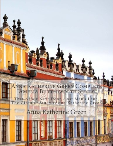 Anna Katherine Green Complete Amelia Butterworth Series: That Affair ...