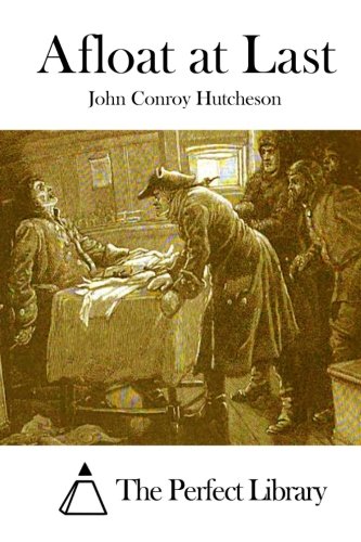 Afloat at Last (Perfect Library) by John Conroy Hutcheson | Goodreads