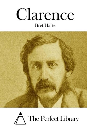 Clarence (Perfect Library) by Bret Harte | Goodreads