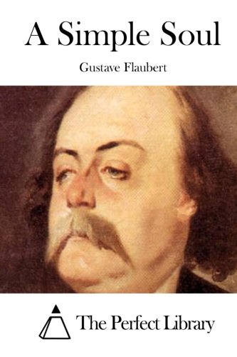 A Simple Soul (Perfect Library) by Gustave Flaubert | Goodreads