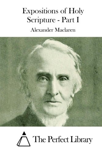 Expositions of Holy Scripture - Part I by Alexander MacLaren | Goodreads